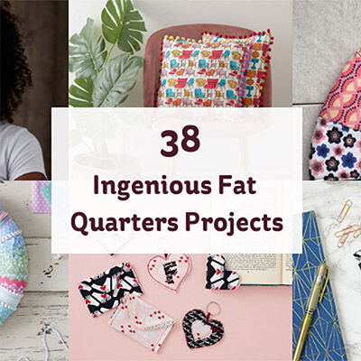 38 Ingenious Fat Quarter Projects | Hobbycraft