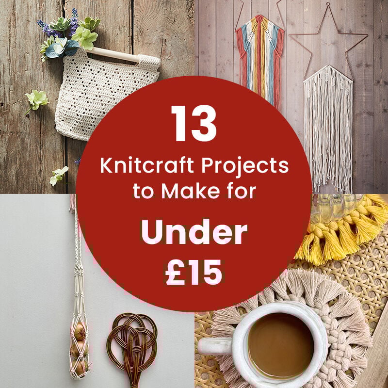 13 Knitcraft Projects to Make for Under £15 | Hobbycraft